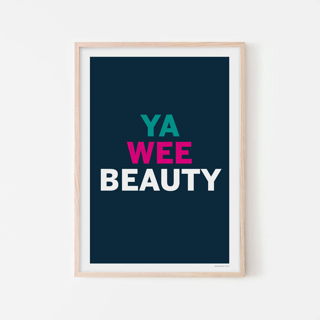 'Ya Wee Beauty' Print – Scottish Design Exchange